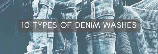 10 TYPES OF DENIM WASHES – SBC CLOTHING COMPANY LIMITED